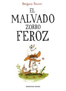 ‘El malvado zorro feroz’, de Benjamin Renner | CÓMIC PARA TODOS