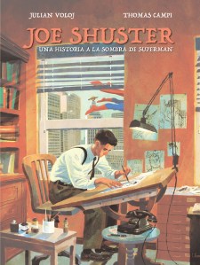 ‘Joe Shuster. Una historia a la sombra de Superman’, de Julian Voloj y ...