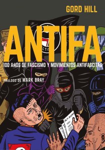 ‘Antifa. 100 años de fascismo y movimientos antifascistas’, de Gord ...