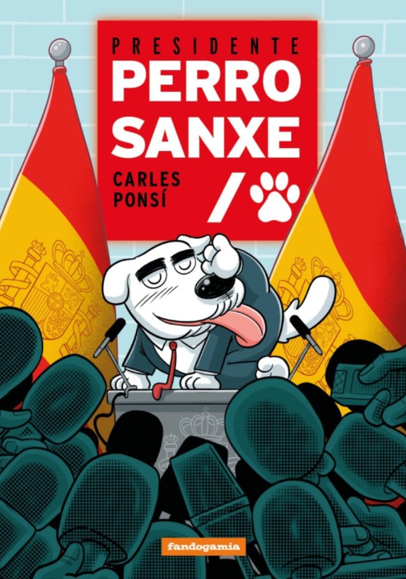 ‘Presidente Perro Sanxe’, de Carles Ponsí | CÓMIC PARA TODOS